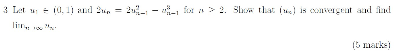 Solved 3 Let uj E (0,1) and 2un - 2un-1 – un-1 for n > 2. | Chegg.com
