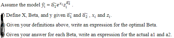 Solved Assume the model yi=a1exizia2. Define X, Beta, and y | Chegg.com