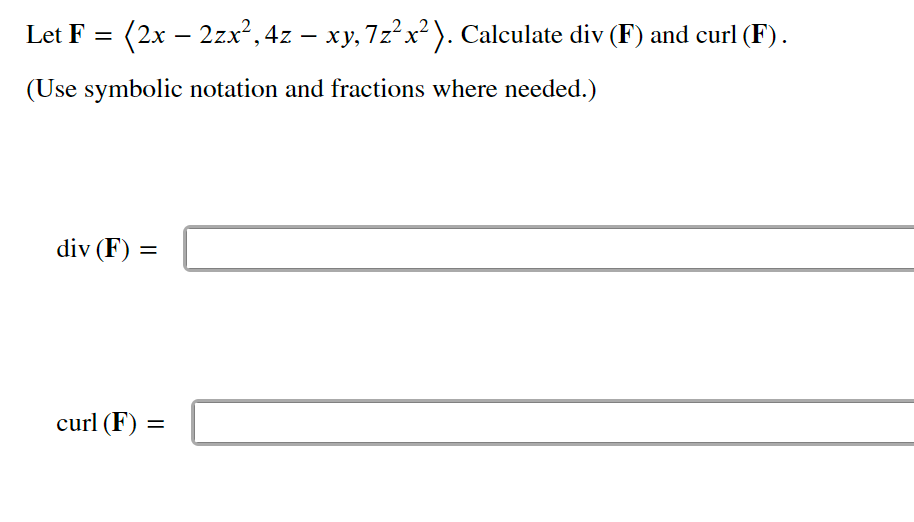 Solved Let F=(:2x-2zx2,4z-xy,7z2x2:). ﻿Calculate div(F) ﻿and | Chegg.com
