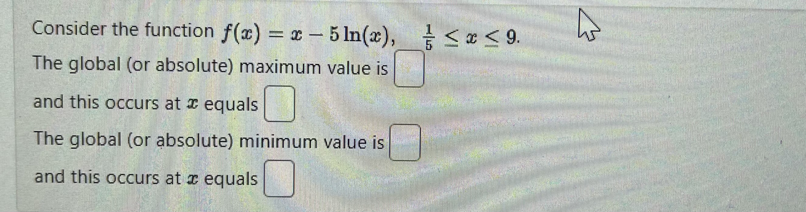 Solved Consider the function f(x)=x-5ln(x),15≤x≤9The global | Chegg.com