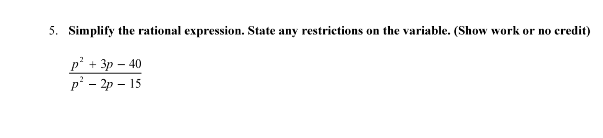Solved 5. Simplify the rational expression. State any | Chegg.com
