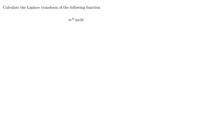 Solved Calculate the Laplace transform of the following | Chegg.com