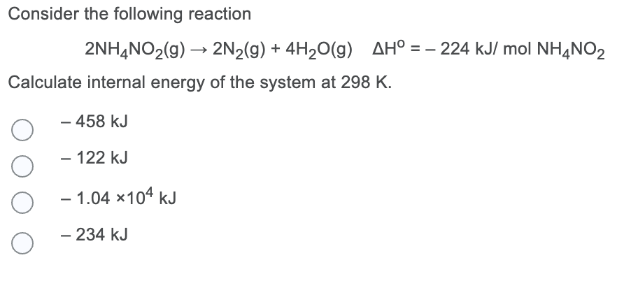 Solved Consider the following reaction 2NH4NO2(g) → 2N2(g) + | Chegg.com