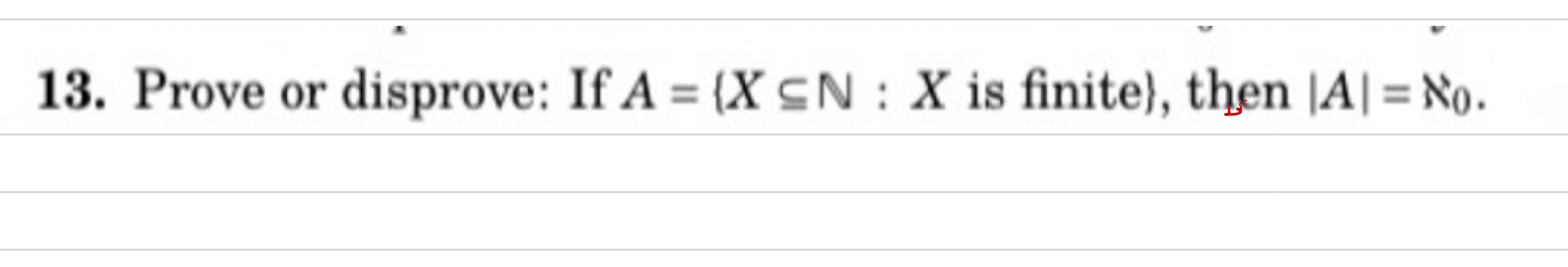 Solved 13. Prove or disprove: If A = {X SN : X is finite), | Chegg.com