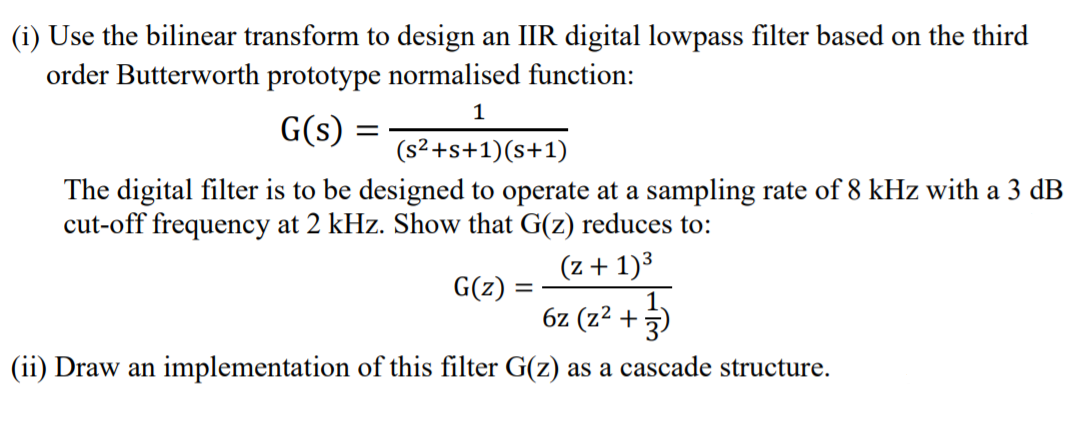 Solved 1 = (i) Use the bilinear transform to design an IIR | Chegg.com
