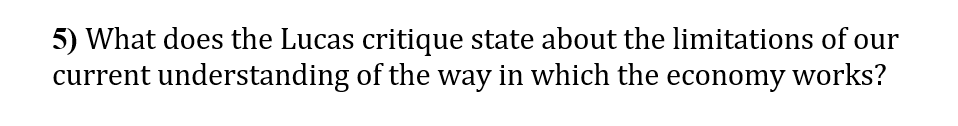 Solved 5) What does the Lucas critique state about the | Chegg.com
