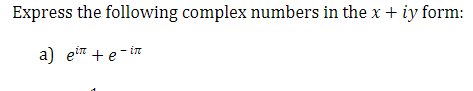 Solved Express the following comp lex numbers in the x + iy | Chegg.com