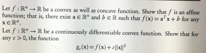 Solved Let f : Rn → R be a convex as well as concave | Chegg.com Solved Let f : Rn → R be a convex as well as concave | Chegg.com