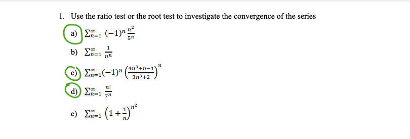 Solved 1. Use the ratio test or the root test to investigate | Chegg.com