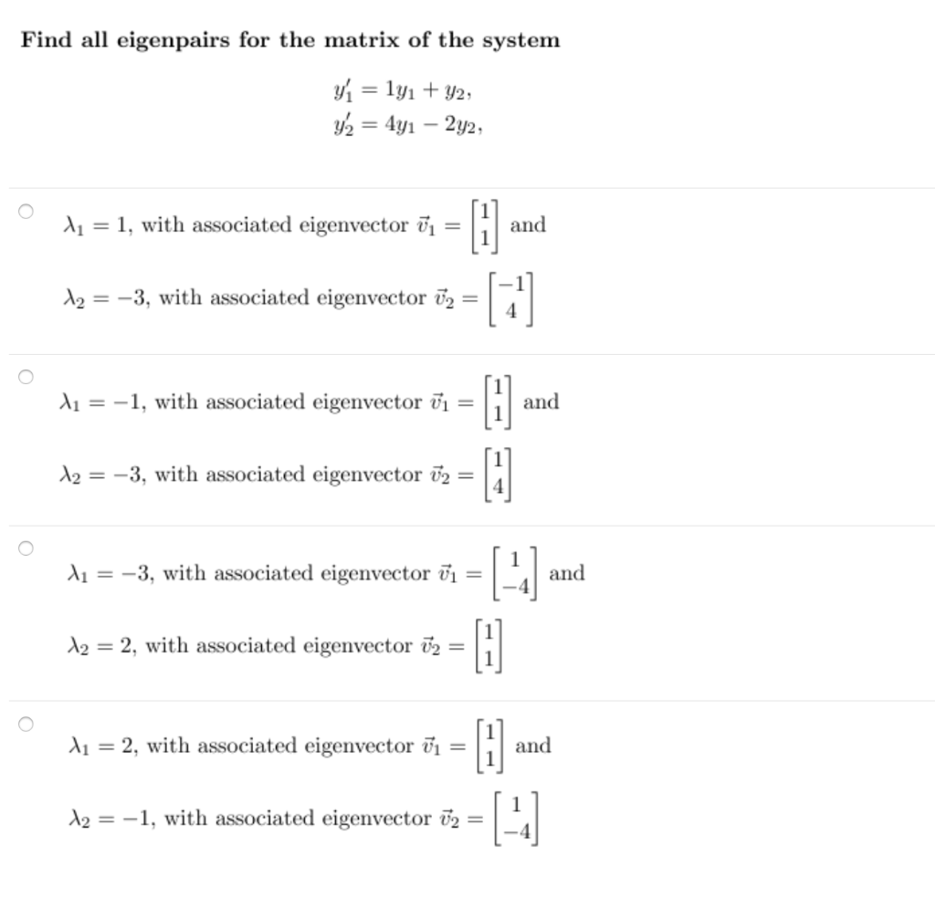 Solved Find all eigenpairs for the matrix of the system y1 = | Chegg.com