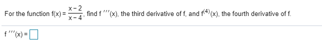 Solved For the function f"(x) the third derivative of f and | Chegg.com