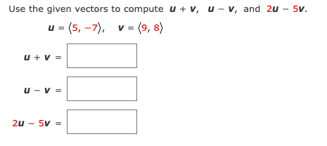 Solved Use the given vectors to compute u+v,u−v, and 2u−5v. | Chegg.com