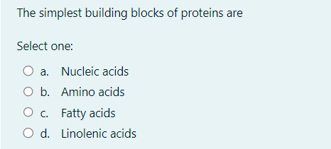 Solved The simplest building blocks of proteins areSelect | Chegg.com