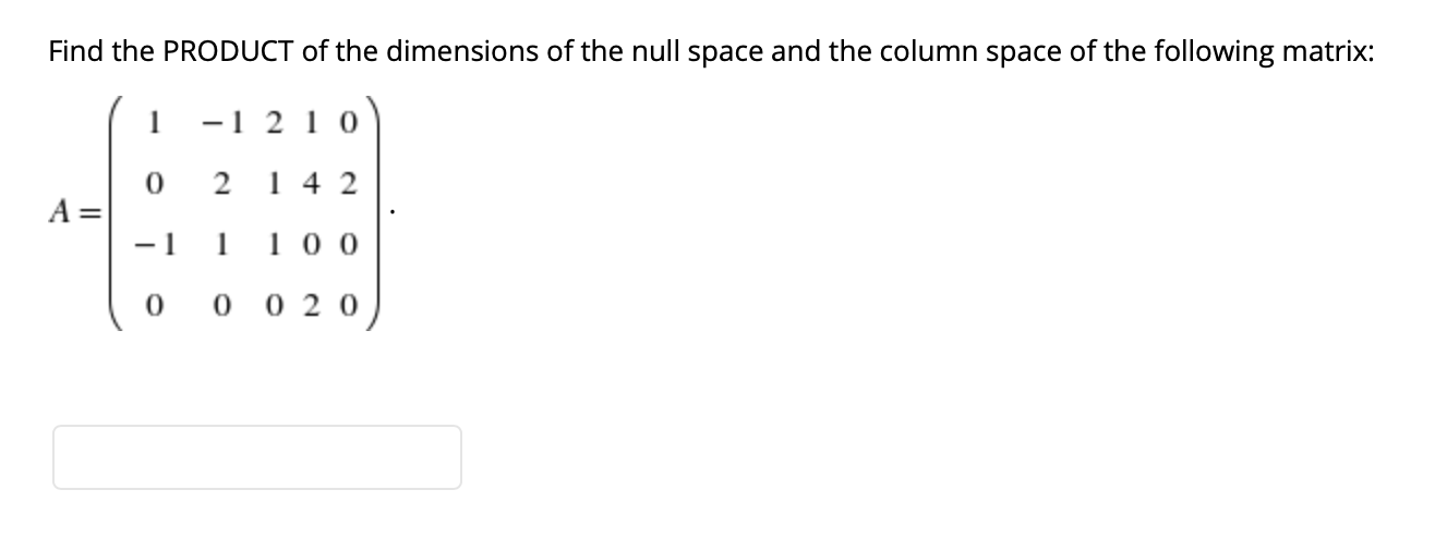 Solved Find the PRODUCT of the dimensions of the null space | Chegg.com
