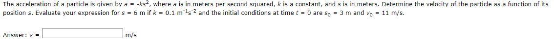 Solved The acceleration of a particle is given by a = -ks, | Chegg.com