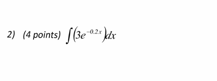 Solved integral (3e^-0.2x) dx | Chegg.com