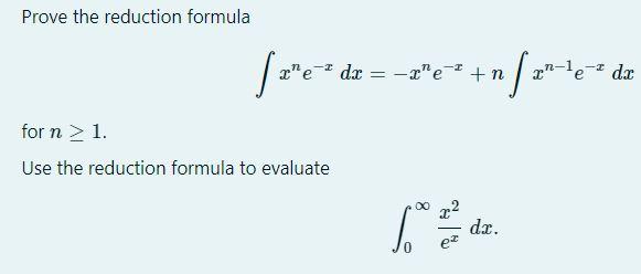 Solved Prove the reduction formula | ze + do==+*e* +n | Chegg.com