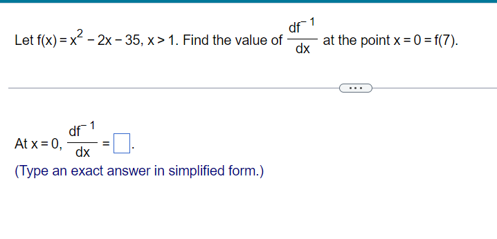 Solved Let f(x)=x2−2x−35,x>1. Find the value of dxdf−1 at | Chegg.com