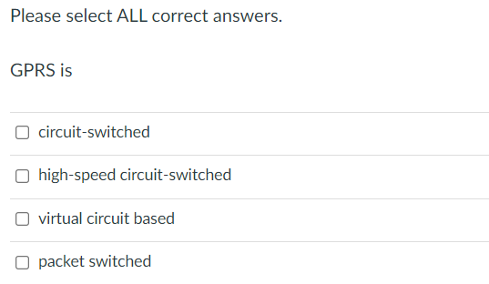 Solved Please select ALL correct answers. GPRS is | Chegg.com