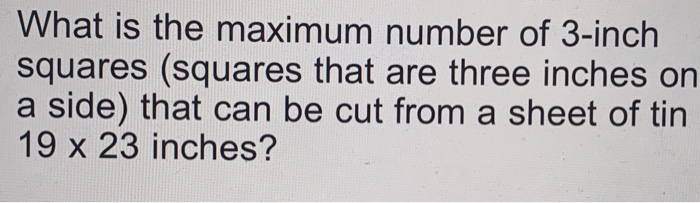 Solved What is the maximum number of 3-inch squares (squares | Chegg.com