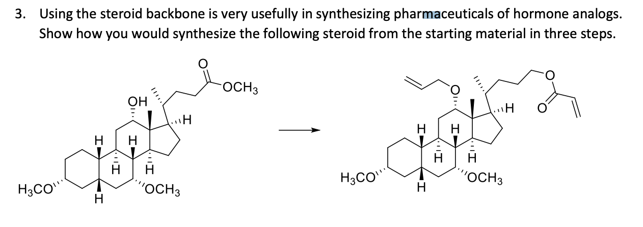 Solved 3. Using the steroid backbone is very usefully in | Chegg.com