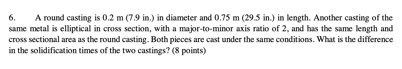 Solved 6. A round casting is 0.2 m (7.9 in.) in diameter and | Chegg.com