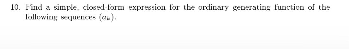 Solved 10. Find a simple, closed-form expression for the | Chegg.com Solved 10. Find a simple, closed-form expression for the | Chegg.com