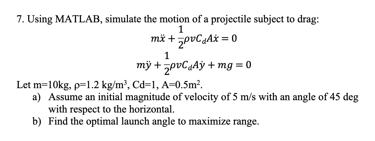 Solved 7. Using MATLAB, simulate the motion of a projectile | Chegg.com