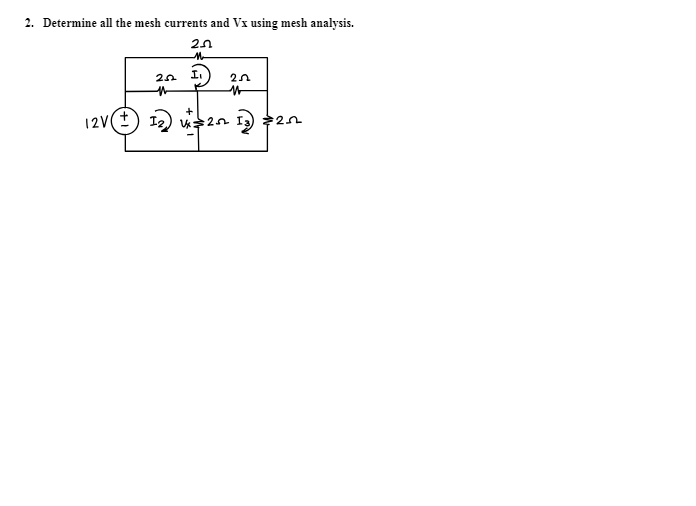 Solved 2. Determine all the mesh currents and Vx using mesh | Chegg.com