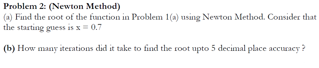 Solved Problem 2: (Newton Method) (a) Find the root of the | Chegg.com