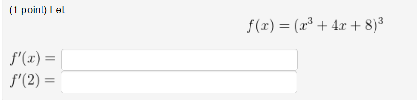 Solved (1 point) Let f(x)=(x3+4x+8)3 f′(x)=f′(2)= | Chegg.com