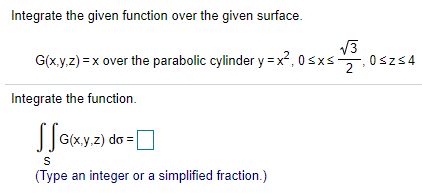 Solved Integrate the given function over the given surface. | Chegg.com
