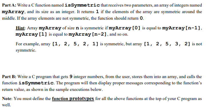 Solved Part A: Write a C function named isSymmetric that | Chegg.com