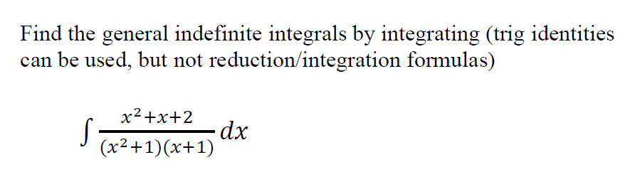 Solved Find the general indefinite integrals by integrating | Chegg.com