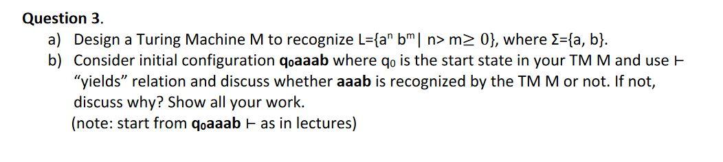 Solved Question 3. a) Design a Turing Machine M to recognize | Chegg.com