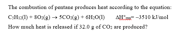 Solved The combustion of pentane produces heat according to | Chegg.com