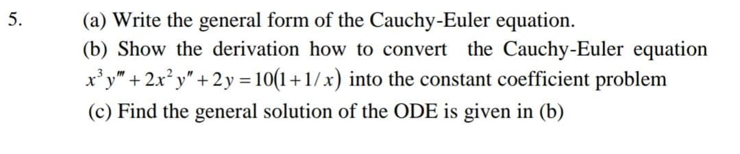 Solved 5. (a) Write the general form of the Cauchy-Euler | Chegg.com