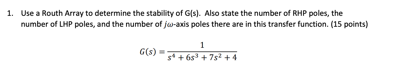 Solved 1. Use a Routh Array to determine the stability of | Chegg.com