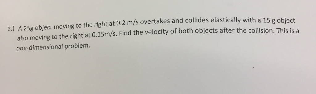 Solved 2.) A 25g object moving to the right at 0.2 m/s | Chegg.com