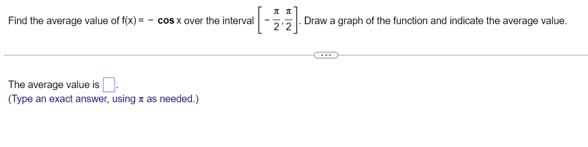 Solved Find the average value of f(x)=-cosx ﻿over the | Chegg.com