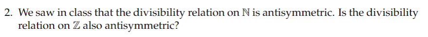 Solved 2. We saw in class that the divisibility relation on | Chegg.com