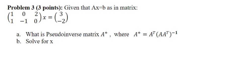 Solved Problem 3 ( 3 points): Given that Ax=b as in matrix: | Chegg.com