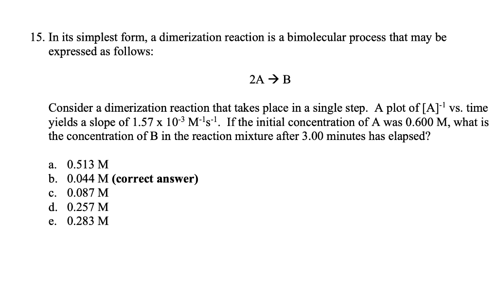 Solved 15. In its simplest form, a dimerization reaction is | Chegg.com