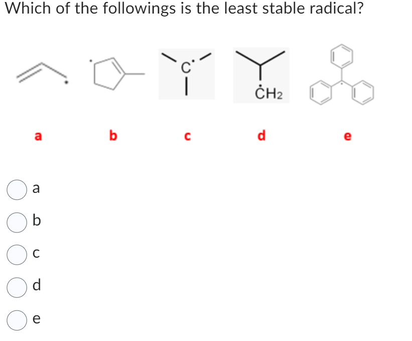 Solved Which of the followings is the least stable | Chegg.com