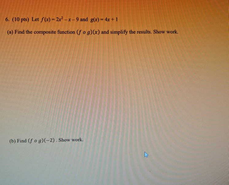 Solved 6. (10 pts) Let f(x) = 2x2 - x - 9 and g(x) = 4x + 1 | Chegg.com Solved 6. (10 pts) Let f(x) = 2x2 - x - 9 and g(x) = 4x + 1 | Chegg.com