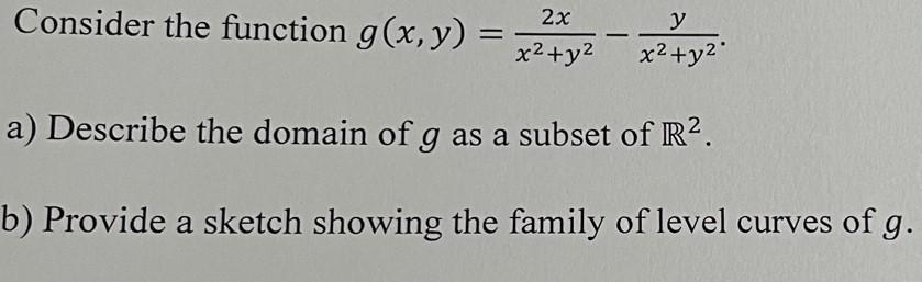 Solved Consider the function g(x,y)=x2+y22x−x2+y2y. a) | Chegg.com