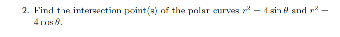 Solved = 2. Find the intersection point(s) of the polar | Chegg.com