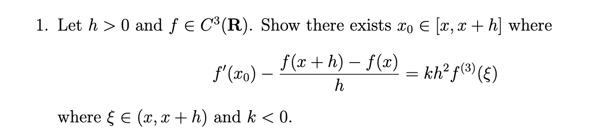 Solved 1. Let h>0 and f∈C3(R). Show there exists x0∈[x,x+h] | Chegg.com