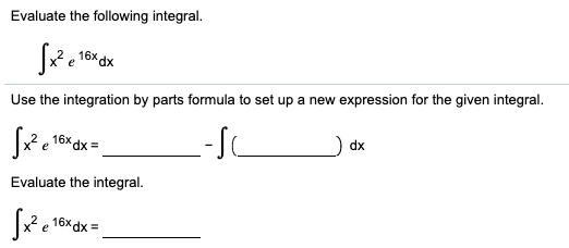Solved Evaluate the following integral. (x² e 16xdx Use the | Chegg.com