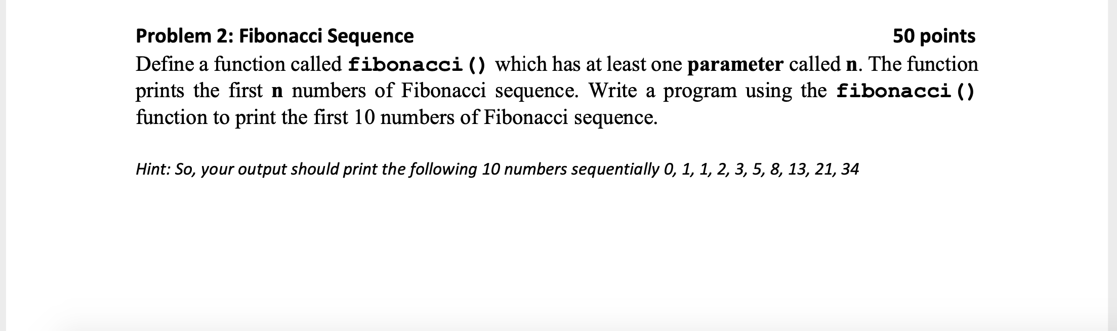 Solved а Problem 2: Fibonacci Sequence 50 points Define a | Chegg.com